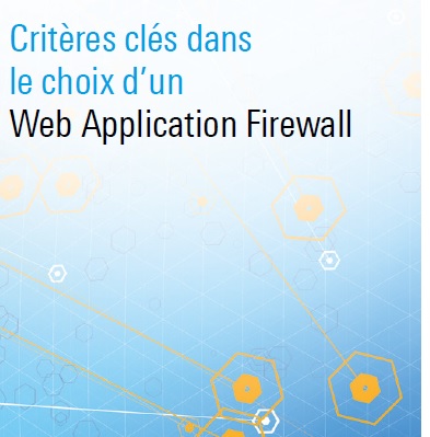 Critères clés dans le choix d’un Web Application Firewall