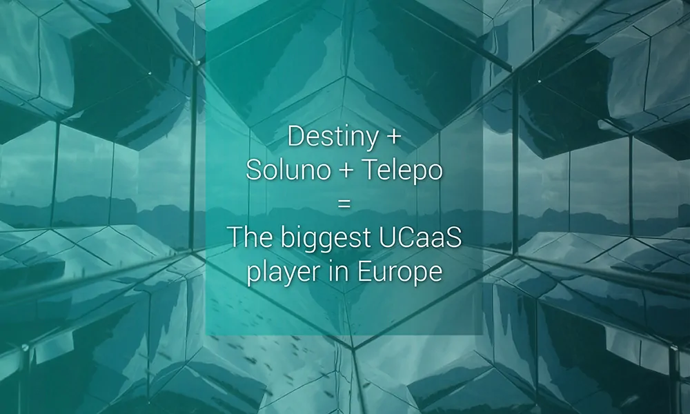 Destiny rachète 2 spécialistes suédois de l’UCaaS : Telepo et Soluno